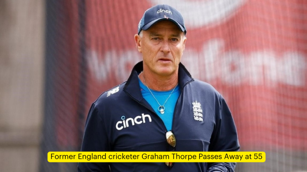 इंग्लैंड के पूर्व बल्लेबाज ग्राहम थॉर्प का निधन